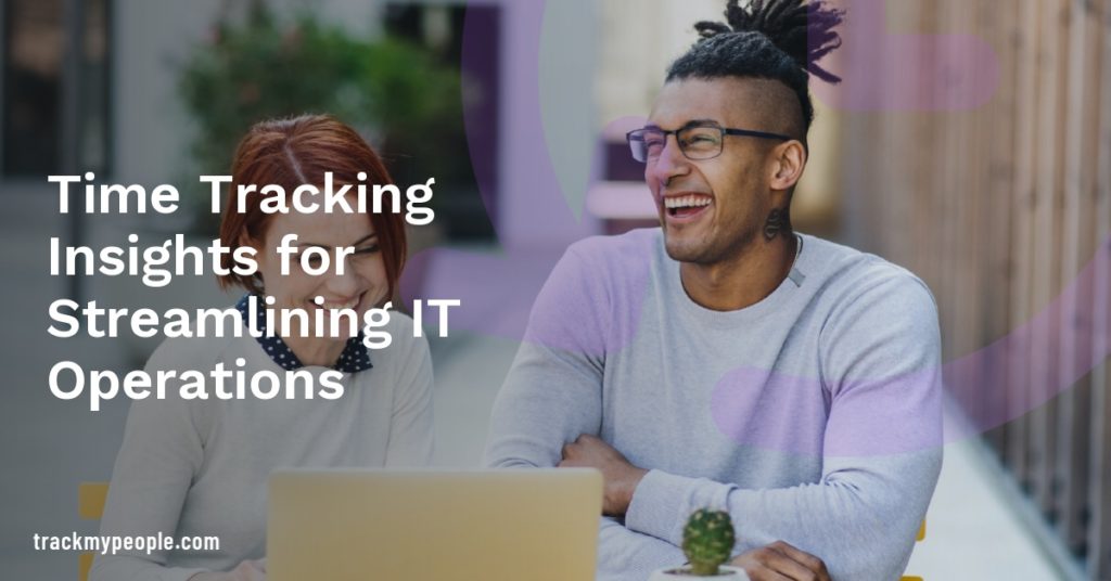 Time Tracking Insights for Streamlining IT Operations